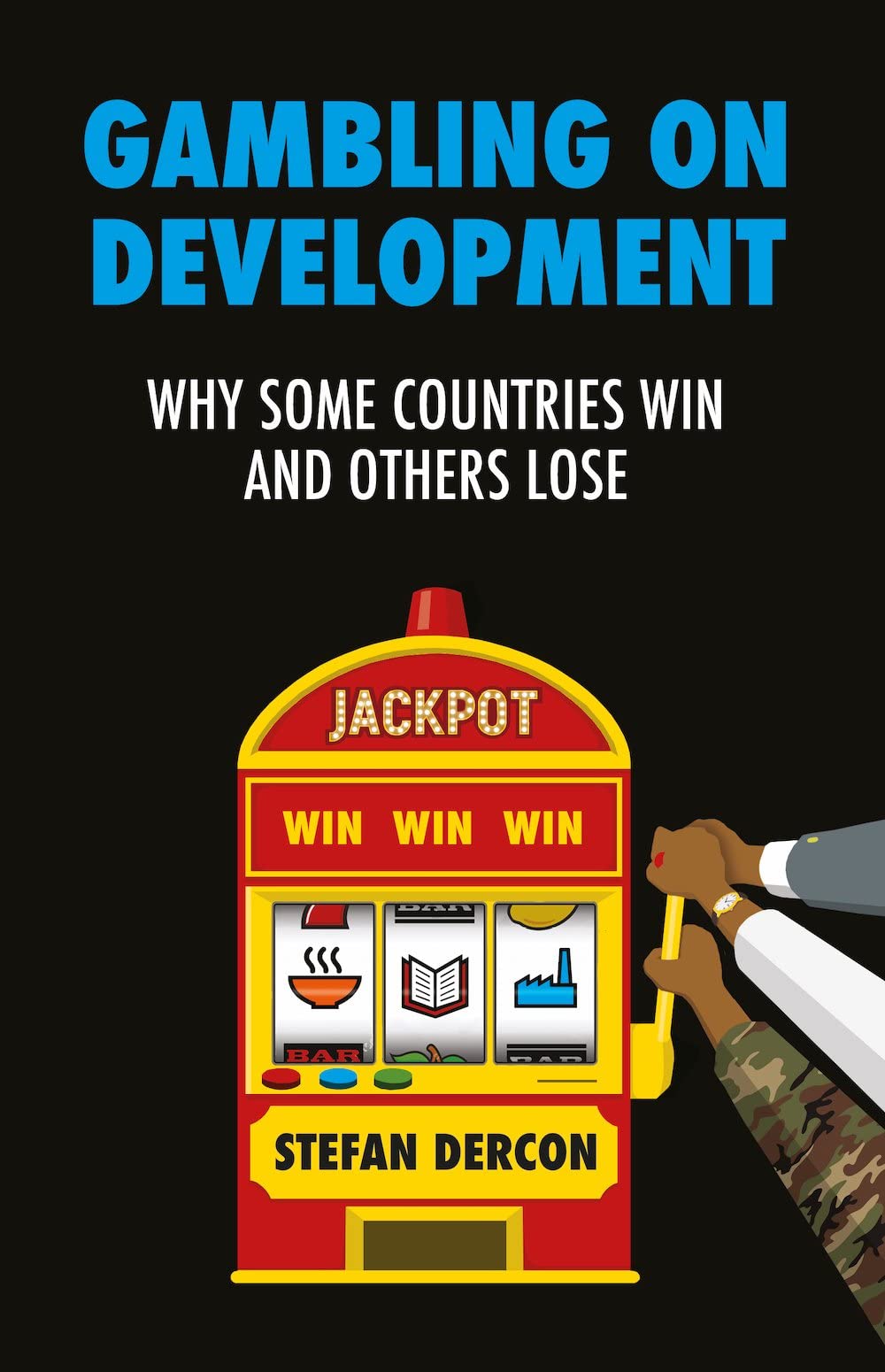 ‘Gambling on Development: Why Some Countries Win and Others Lose’ is ...